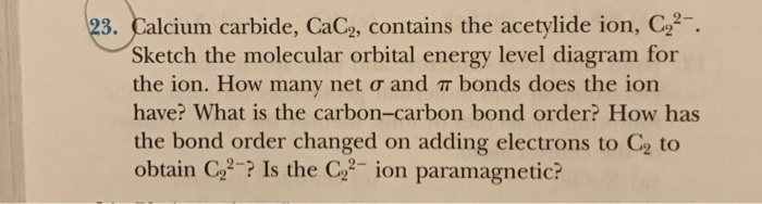 Solved 23. Calcium carbide, CaC2, contains the acetylide | Chegg.com