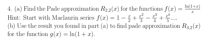 Solved In(1+2) C 4. (a) Find the Pade approximation R2,2(x) | Chegg.com