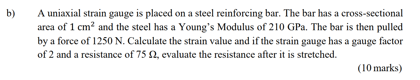 Solved b) A uniaxial strain gauge is placed on a steel | Chegg.com