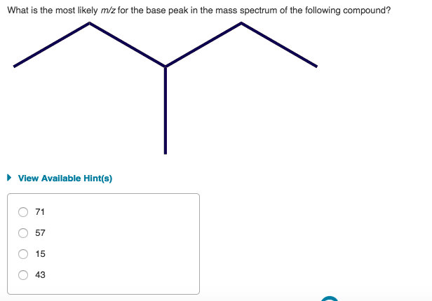 Solved What is the most likely m/z for the base peak in the | Chegg.com
