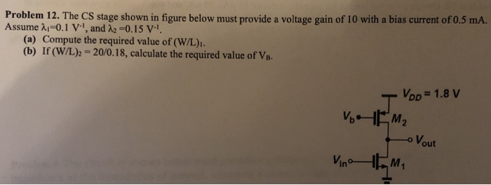 Solved Problem 12. The CS stage shown in figure below must | Chegg.com