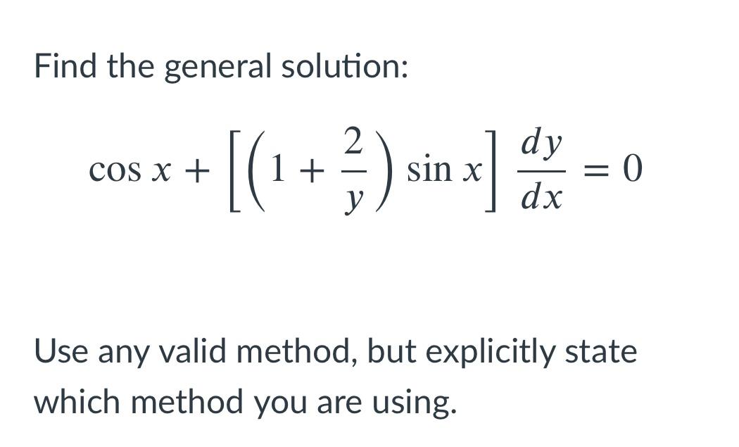 Solved Find the general solution: COS X + [(1 + %) sin x dy | Chegg.com