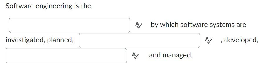 Solved Software engineering is the A by which software | Chegg.com