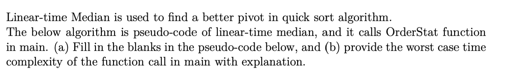 Solved Linear Time Median Is Used To Find A Better Pivot In 