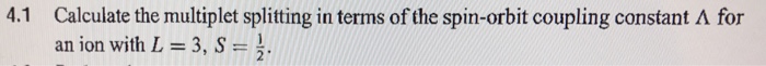Solved Calculate the multiplet splitting in terms of the | Chegg.com
