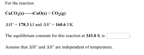 Solved For the reaction CaCO3(s)>CaO(s) + CO2(g) AHo 178.3 | Chegg.com