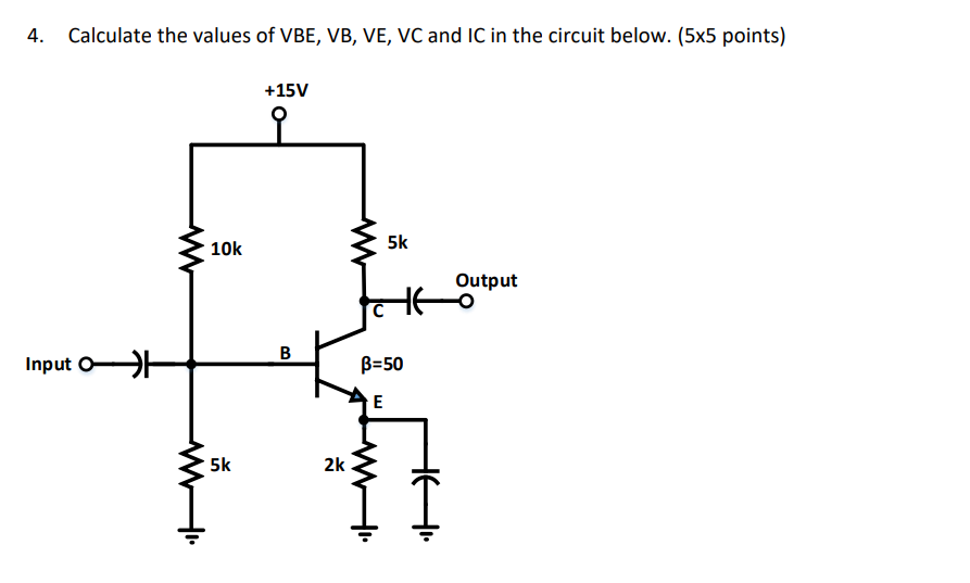 Solved 4. Calculate the values of VBE, VB, VE, VC and IC in | Chegg.com
