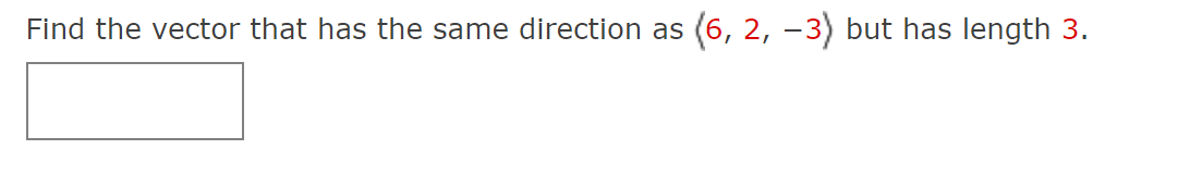 Solved Find the vector that has the same direction as (6, 2, | Chegg.com