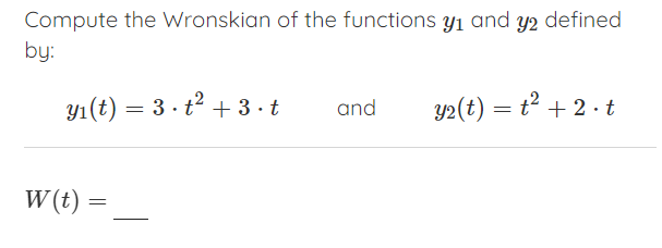 Solved Compute the Wronskian of the functions y1 and y2 | Chegg.com