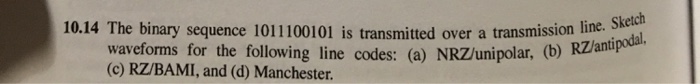 Solved 10.14 The binary sequence 101100101 is transmitted | Chegg.com