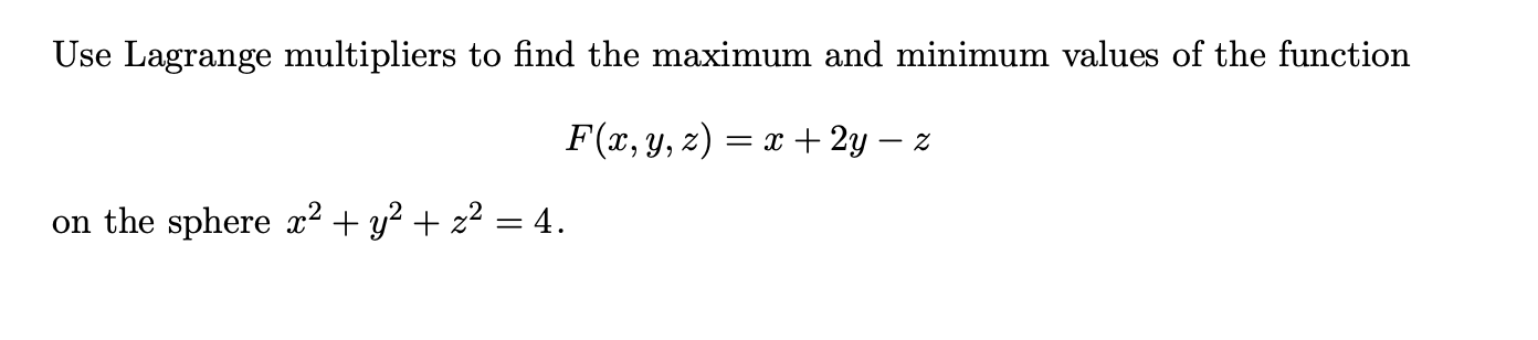 [Solved]: Use Lagrange multipliers to find the maximum and