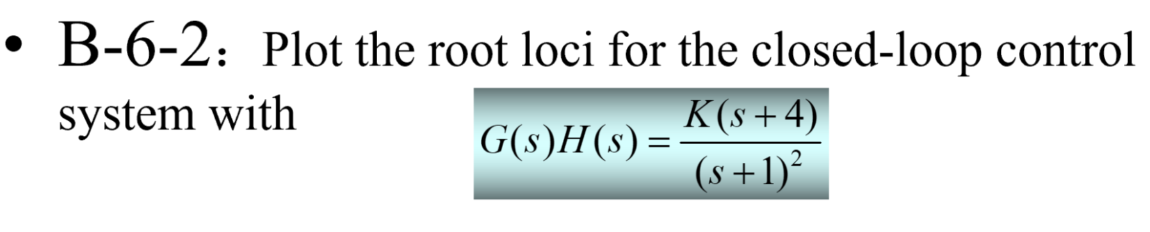 Solved B-6-2 : Plot the root loci for the closed-loop | Chegg.com