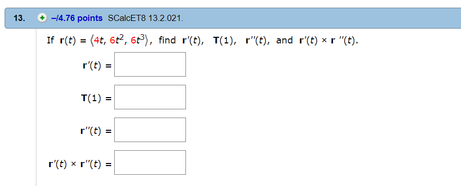 Solved 13. + -14.76 points SCalcET8 13.2.021 If r(t) - (4t, | Chegg.com