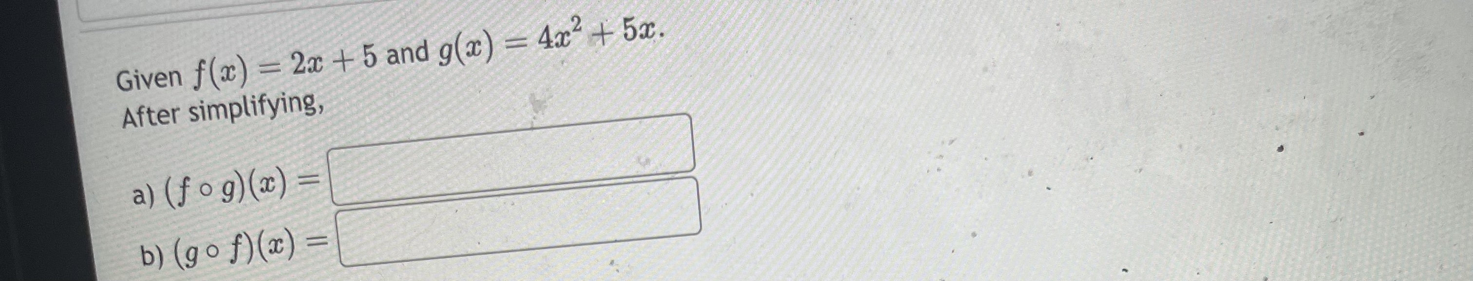 Solved iven f(x)=3x+5 and g(x)=3x2+4x. After simplifying, a) | Chegg.com