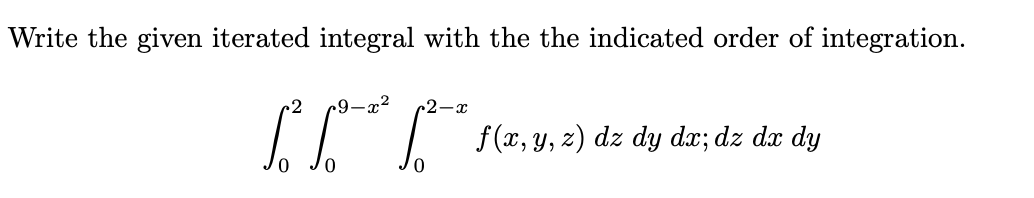 Solved Write the given iterated integral with the the | Chegg.com