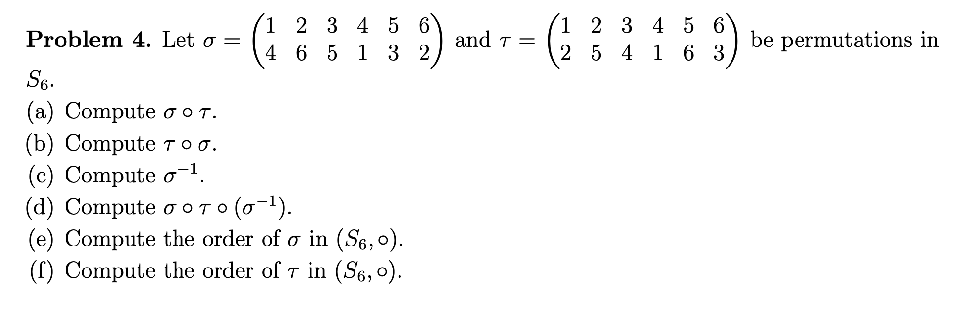 Solved Problem 4. Let σ=(142635415362) and τ=(122534415663) | Chegg.com