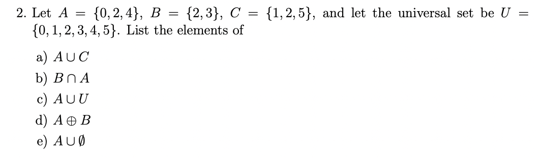 Solved = = 2. Let A = {0,2,4}, B {2,3}, C = {1, 2,5}, and | Chegg.com