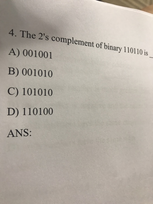 Solved 4 The 2s Complement Of Binary 110110 Is A 001001 7997