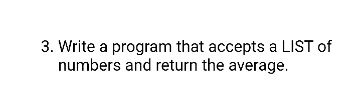Solved 3. Write a program that accepts a LIST of numbers and | Chegg.com