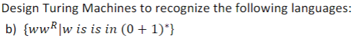Solved Design Turing Machines to recognize the following | Chegg.com