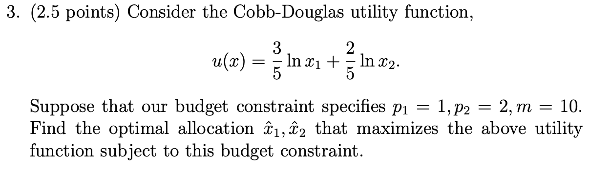 Solved 3. (2.5 points) Consider the Cobb-Douglas utility | Chegg.com