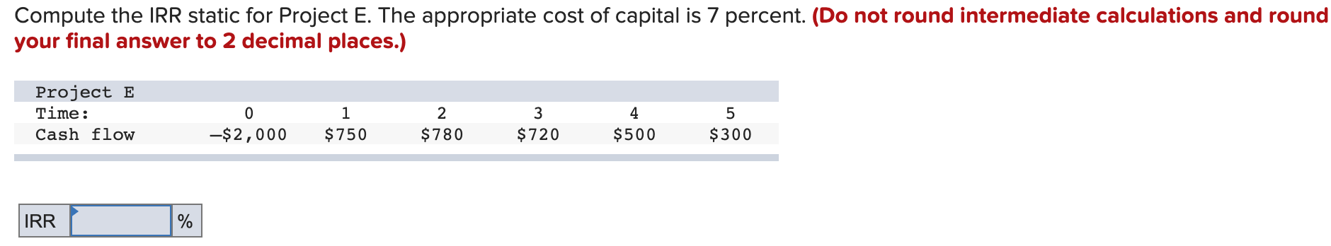 Solved Compute the IRR static for Project E. The appropriate | Chegg.com