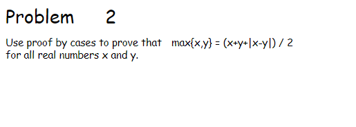 Solved Problem 2 Use proof by cases to prove that for all | Chegg.com