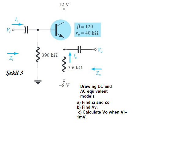 Solved A Find Zi And Zo B Find Av C Calculate Vo When 