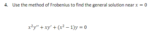 Solved 4. Use the method of Frobenius to find the general | Chegg.com