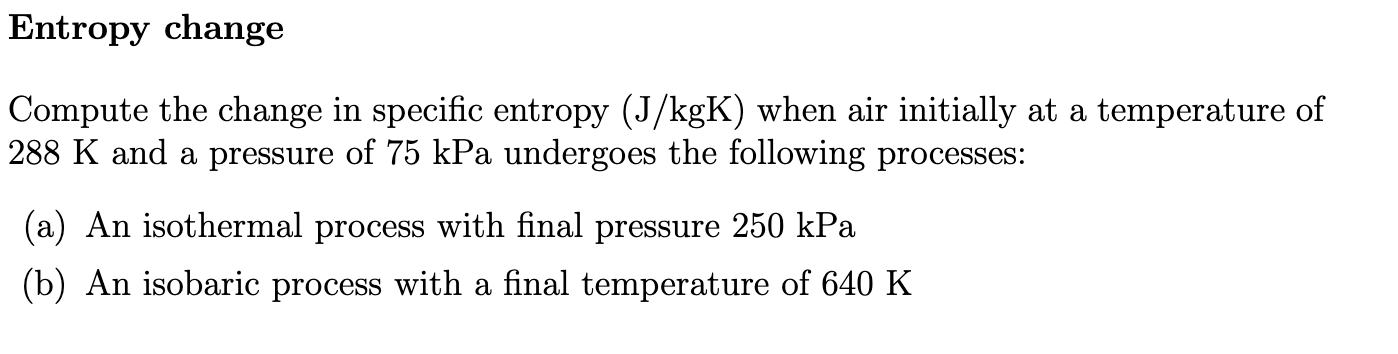 Solved Entropy change Compute the change in specific entropy | Chegg.com