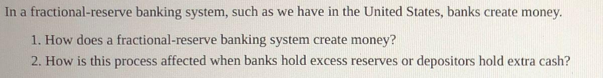 Solved In a fractional-reserve banking system, such as we | Chegg.com