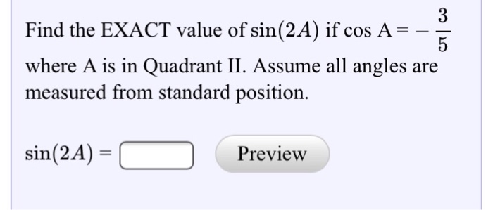 Solved Find the EXACT value of sin(2A) if cos A where A is | Chegg.com