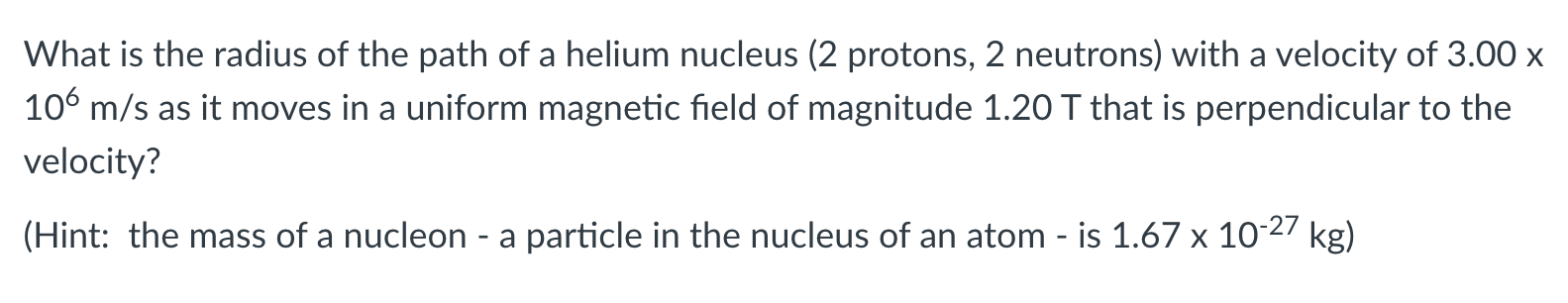 Solved What is the radius of the path of a helium nucleus (2 | Chegg.com