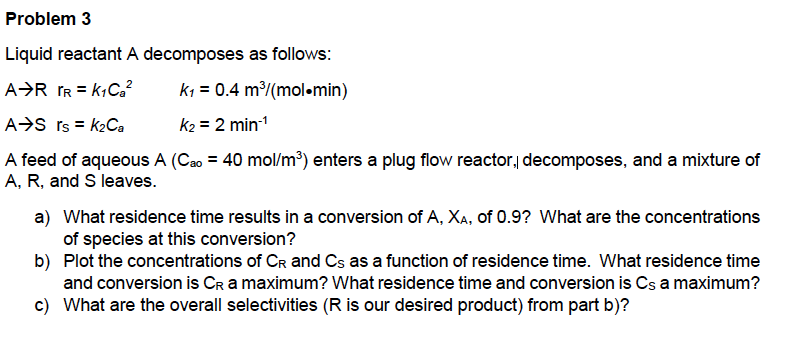 Solved Problem 3 Liquid reactant A decomposes as follows: A | Chegg.com