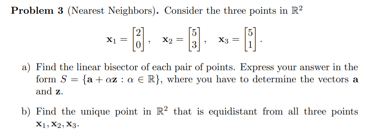 Solved Problem 3 (Nearest Neighbors). Consider the three | Chegg.com