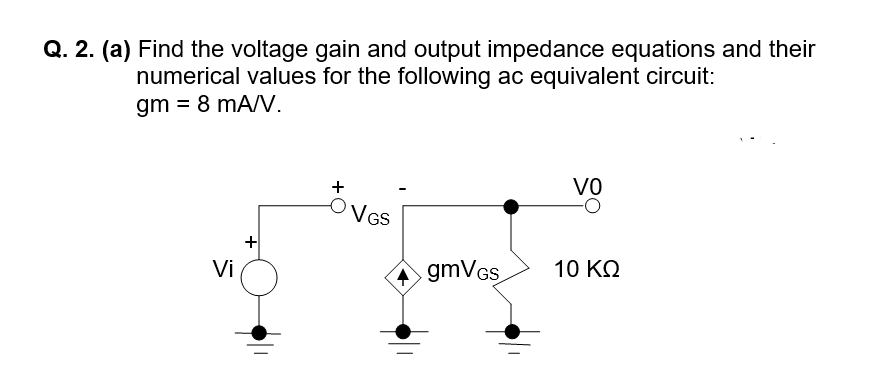 Solved Q. 2. (a) Find the voltage gain and output impedance | Chegg.com