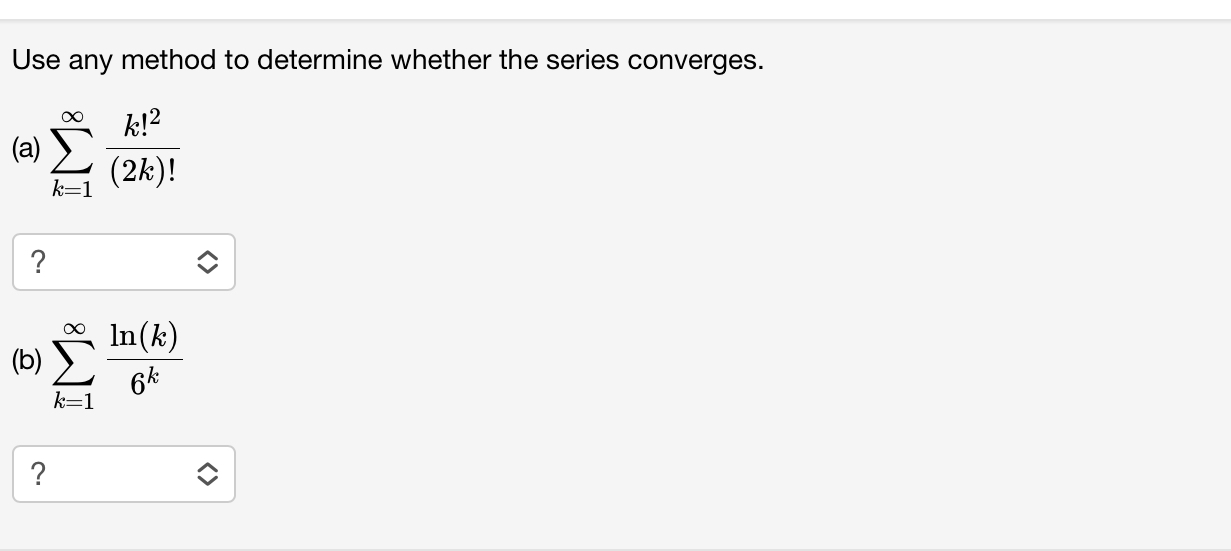 Solved Use any method to determine whether the series | Chegg.com