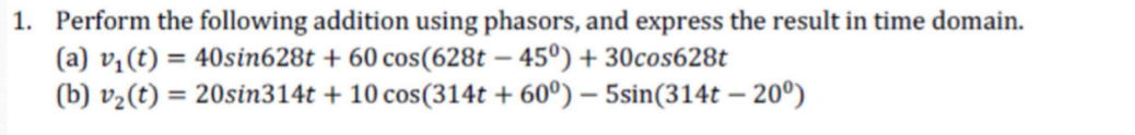 Solved 1. Perform the following addition using phasors, and | Chegg.com