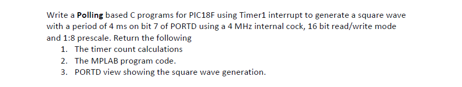 Write a Polling based C programs for PIC18F using | Chegg.com