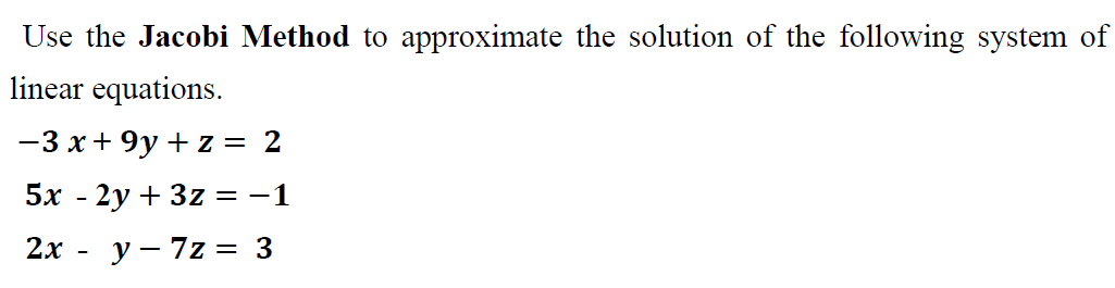 Solved Use the Jacobi Method to approximate the solution of | Chegg.com