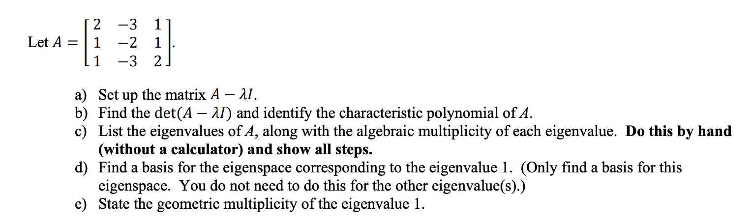 Solved et A=⎣⎡211−3−2−3112⎦⎤ a) Set up the matrix A−λI. b) | Chegg.com