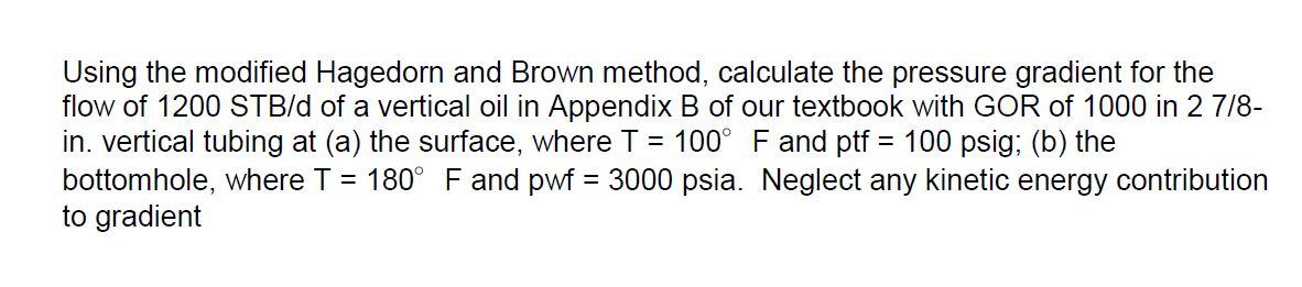 Solved Using the modified Hagedorn and Brown method, | Chegg.com
