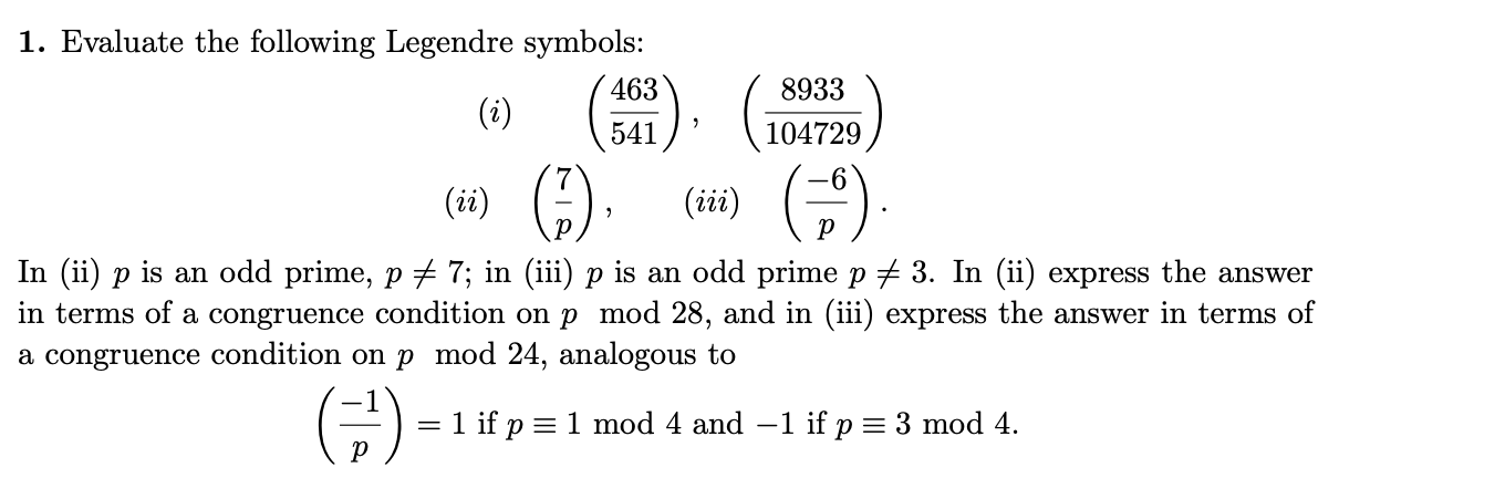 Solved 1. Evaluate the following Legendre symbols: 463 (i) | Chegg.com