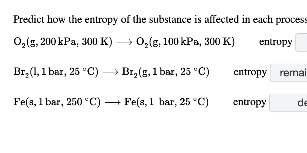 Solved Predict how the entropy of the substance is affected | Chegg.com