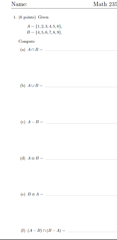 Solved Name: Math 235 1. (6 points) Given A= {1,2,3,4,5,6}, | Chegg.com