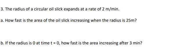 Solved 3. The radius of a circular oil slick expands at a | Chegg.com