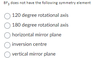 Solved BF3 does not have the following symmetry element 120 | Chegg.com