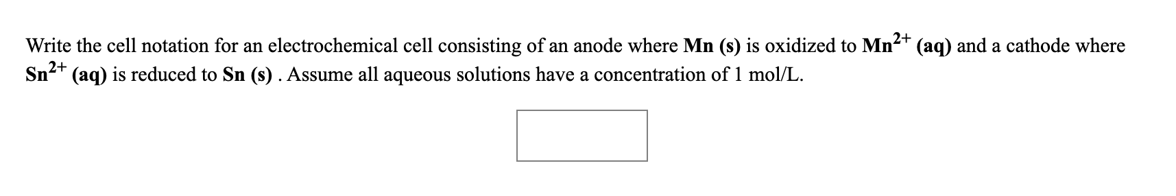Solved Write the cell notation for an electrochemical cell | Chegg.com