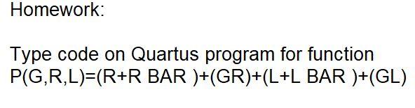 Solved Homework: Type code on Quartus program for function | Chegg.com