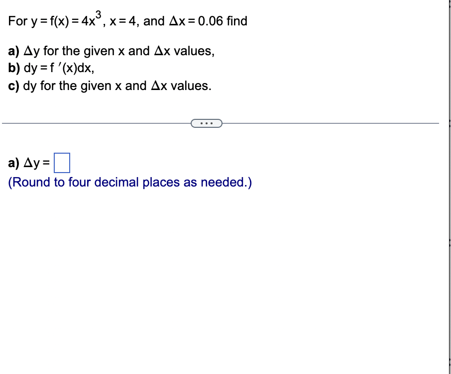 Solved For y=f(x)=4x3,x=4, and Δx=0.06 find a) Δy for the | Chegg.com